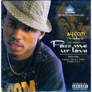 THROWBACK MUSIC: AY.Com – Pass Me Your Love (ft. Terry G) (Mp3 Download)