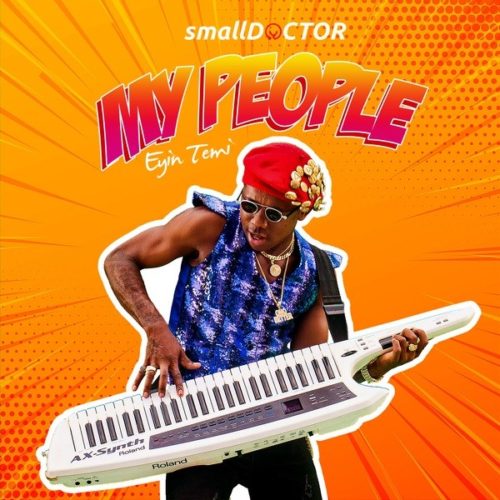 MUSIC: Small Doctor – My People (Mp3 Download)