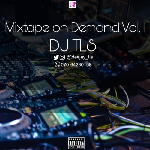 MIXTAPE: DJ TLS – Mixtape on Demand Vol. 1 (Mp3 Download)