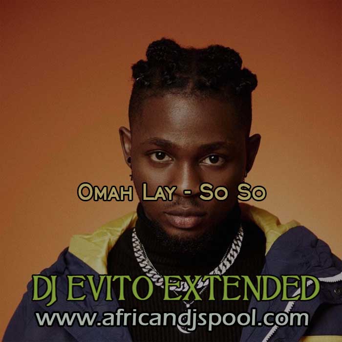 Omah Lay – So So (DJ Evito Extended) (Mp3 Download)
