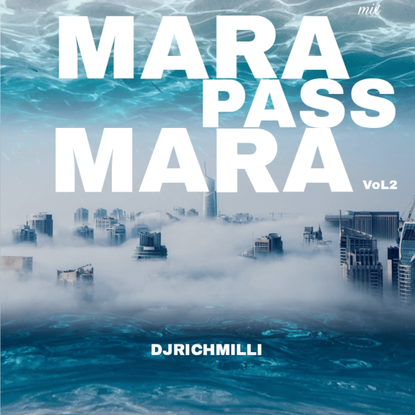 DJ Richmilli – Mara Pass Mara Mixtape Vol 2 (Mp3 Download)