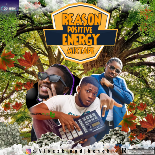 Vibezking DJ Ben – Reason Positive Energy Mixtape (Mp3 Download)