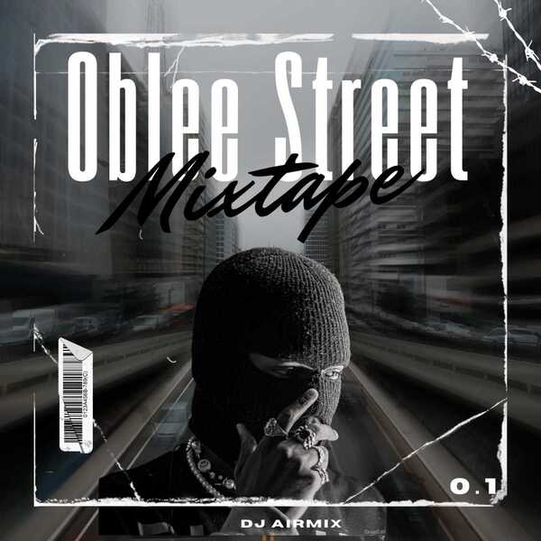 DJ Airmix – Oblee Street Mixtape 0.1 (Mp3 Download)