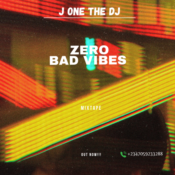 DJ J One – Zero Bad Vibes Mixtape (Mp3 Download)